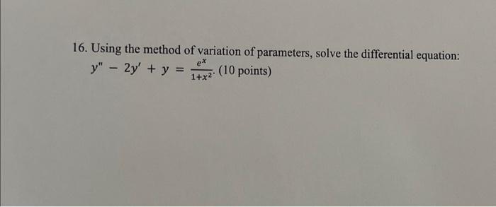 Solved 16. Using the method of variation of parameters, | Chegg.com
