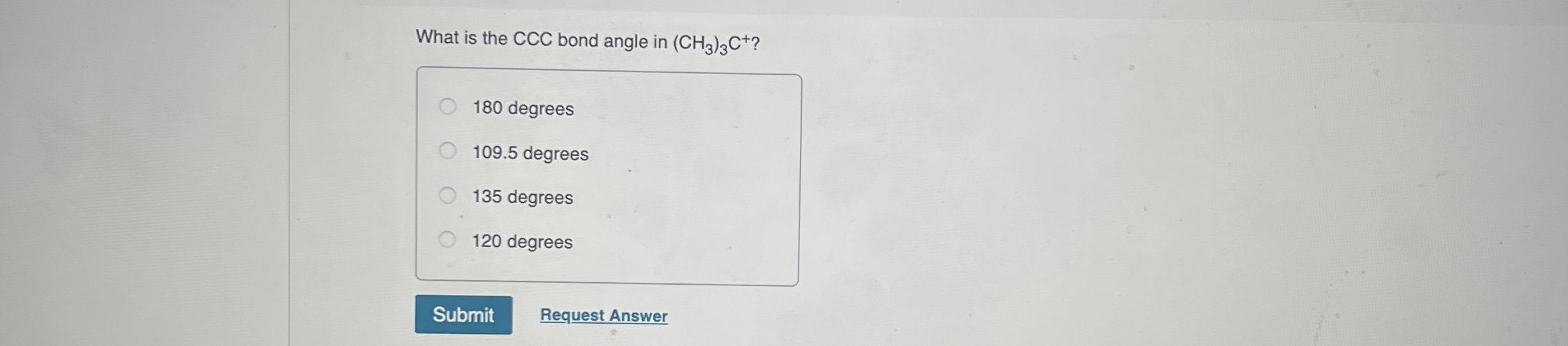 Solved What is the CCC bond angle in (CH3)3C+?180 | Chegg.com