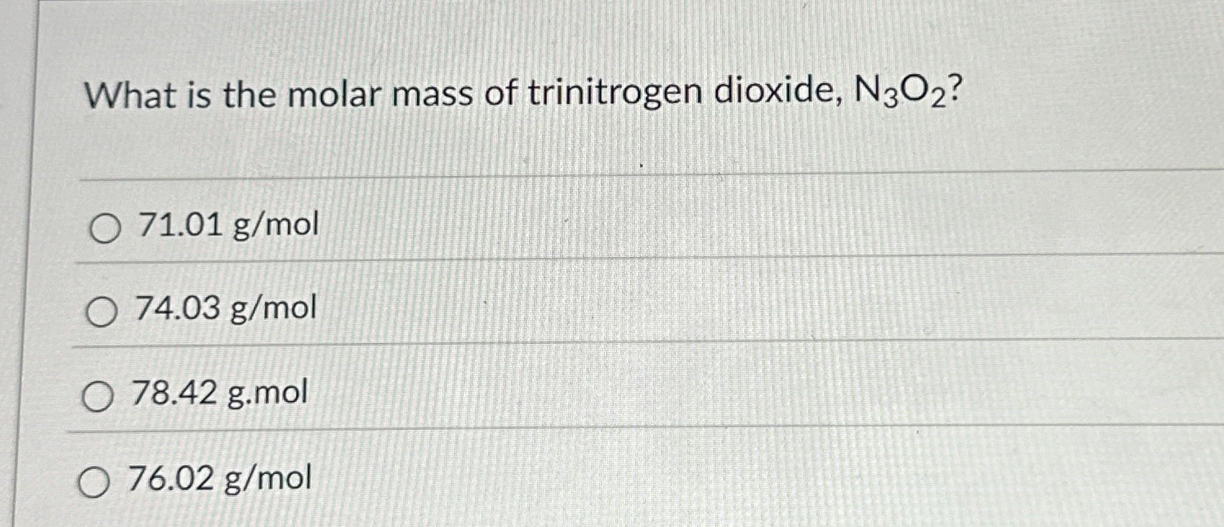 Solved What is the molar mass of trinitrogen dioxide, | Chegg.com