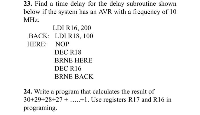 Solved 23. Find a time delay for the delay subroutine shown | Chegg.com