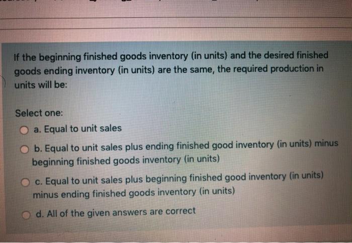Solved If the beginning finished goods inventory (in units) | Chegg.com