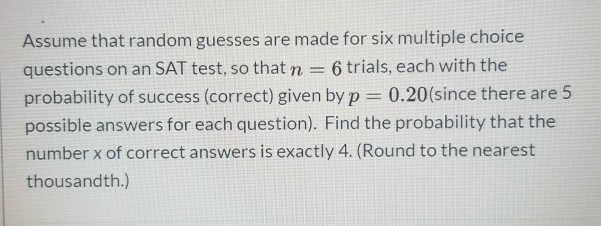 Solved Assume that random guesses are made for six multiple | Chegg.com