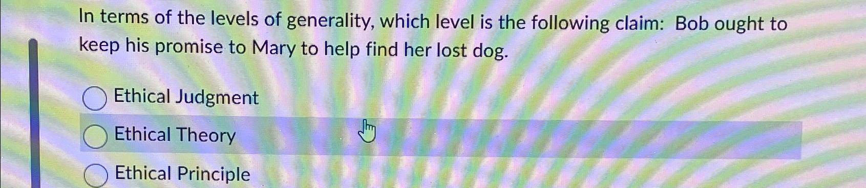 Solved In terms of the levels of generality, which level is | Chegg.com