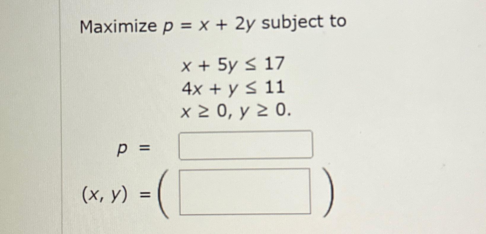 Solved Maximize p=x+2y ﻿subject to | Chegg.com