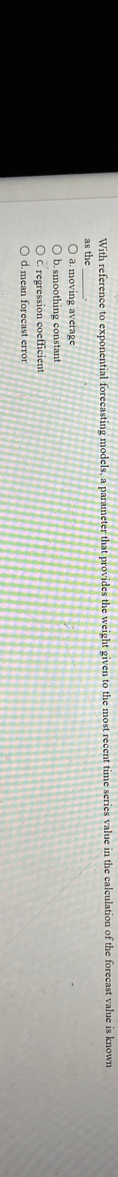 Solved With reference to exponential forecasting models, a | Chegg.com