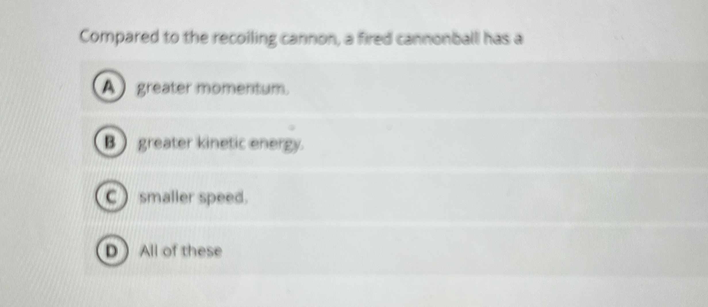 Solved Compared to the recoiling cannon, a fired cannonball | Chegg.com
