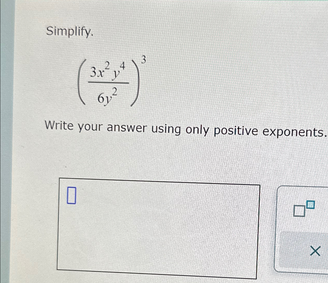 Solved Simplify.(3x2y46y2)3Write your answer using only | Chegg.com