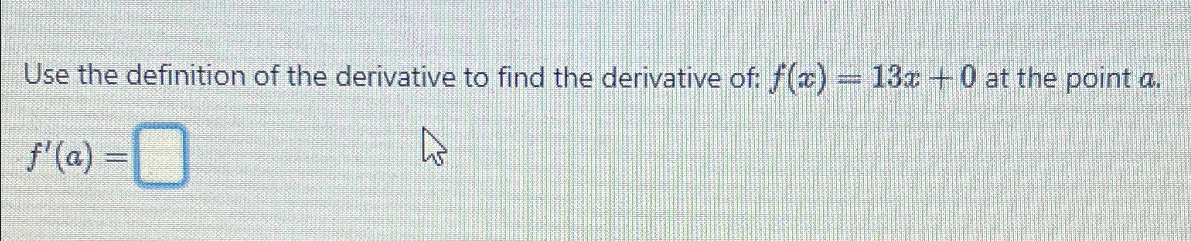 Solved Use the definition of the derivative to find the | Chegg.com