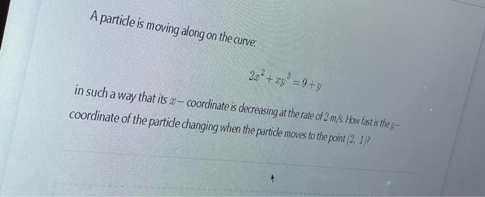 Solved A particle is moving along on the curve 2x + y = 9+ | Chegg.com