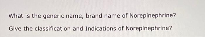 Solved What is the generic name, brand name of | Chegg.com