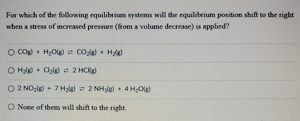 Solved For which of the following equilibrium systems will | Chegg.com