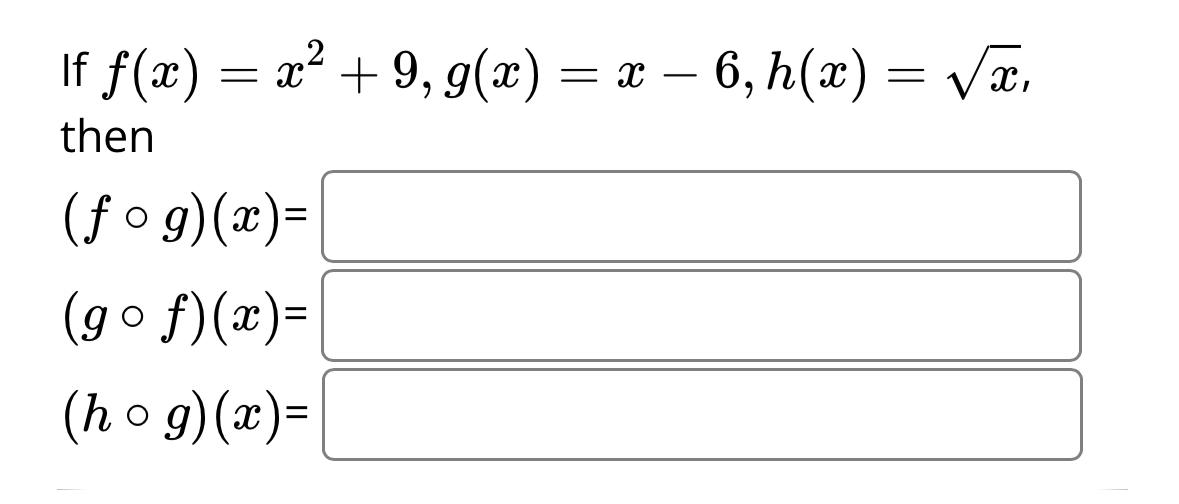 Solved If f(x)=x2+9,g(x)=x-6,h(x)=x2, | Chegg.com