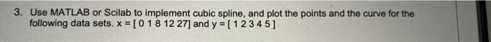 Solved 3 Use Matlab Or Scilab To Implement Cubic Spline 8535