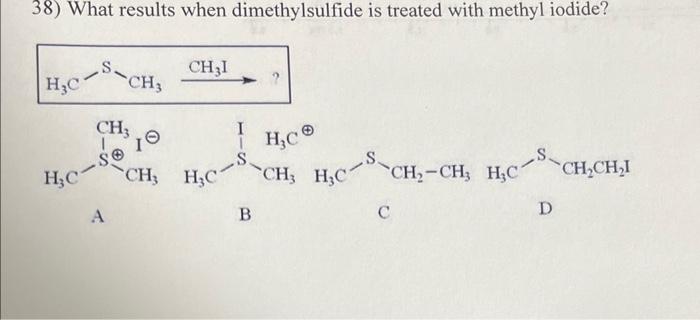 Solved 38) What results when dimethylsulfide is treated with | Chegg.com