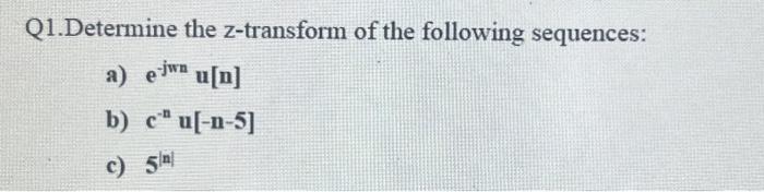 Solved Q1.Determine the z-transform of the following | Chegg.com