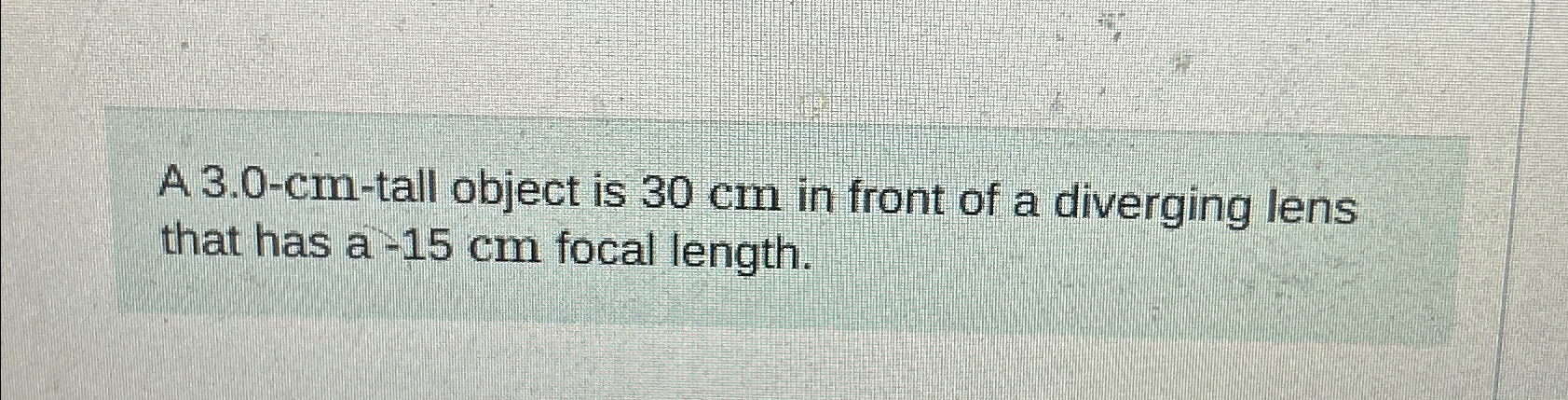 Solved A 3.0-cm-tall object is 30cm ﻿in front of a diverging | Chegg.com