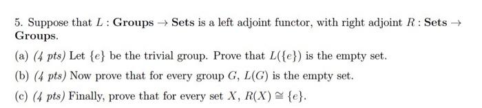 5. Suppose that L: Groups Sets is a left adjoint | Chegg.com