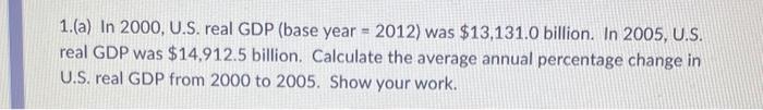 Solved 1.(a) In 2000, U.S. real GDP (base year =2012 ) was | Chegg.com