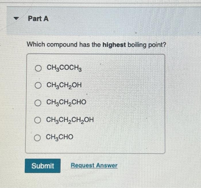 Solved Part A Which compound has the highest boiling point? | Chegg.com