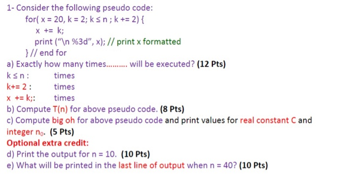 Solved 1- Consider the following pseudo code: for( x = 20, k | Chegg.com
