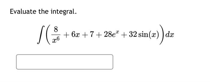 Solved Evaluate the integral. ∫(x68+6x+7+28ex+32sin(x))dx | Chegg.com