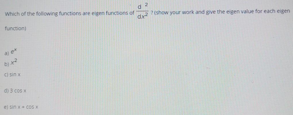 Solved Which of the following functions are eigen functions | Chegg.com