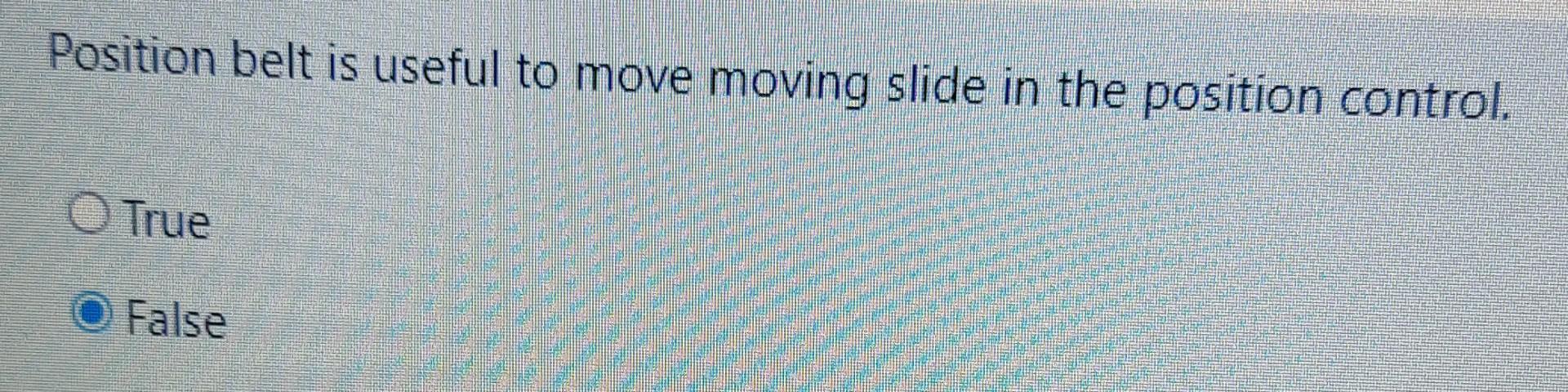 Solved Position belt is useful to move moving slide in the | Chegg.com