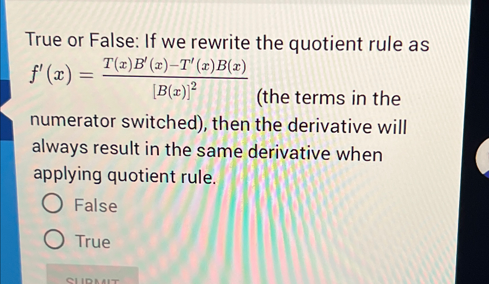 Solved True or False: If we rewrite the quotient rule | Chegg.com