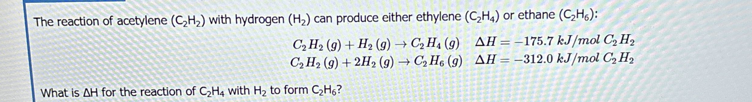 Solved The reaction of acetylene (C2H2) ﻿with hydrogen (H2) | Chegg.com