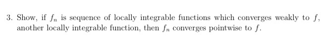 Solved 3. Show, if In is sequence of locally integrable | Chegg.com