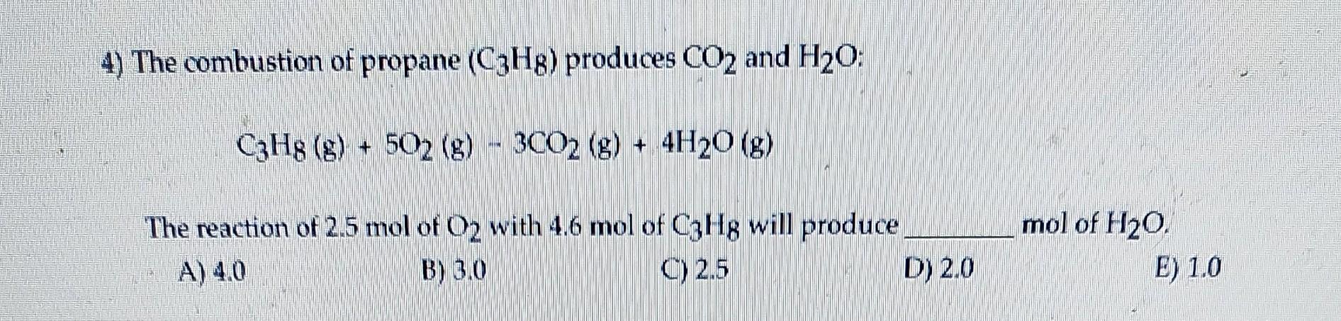 Solved 4) The combustion of propane (C3H8) produces CO2 and | Chegg.com