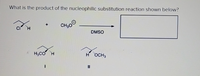 Solved What is the product of the nucleophilic substitution | Chegg.com