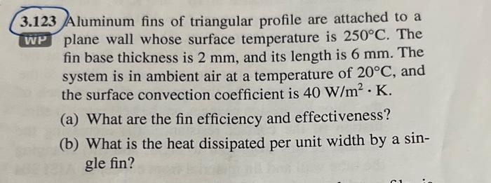Solved 3.123 Aluminum fins of triangular profile are | Chegg.com