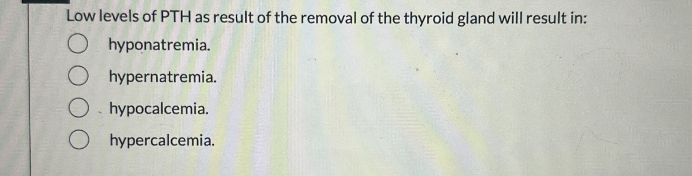 Solved Low levels of PTH as result of the removal of the | Chegg.com