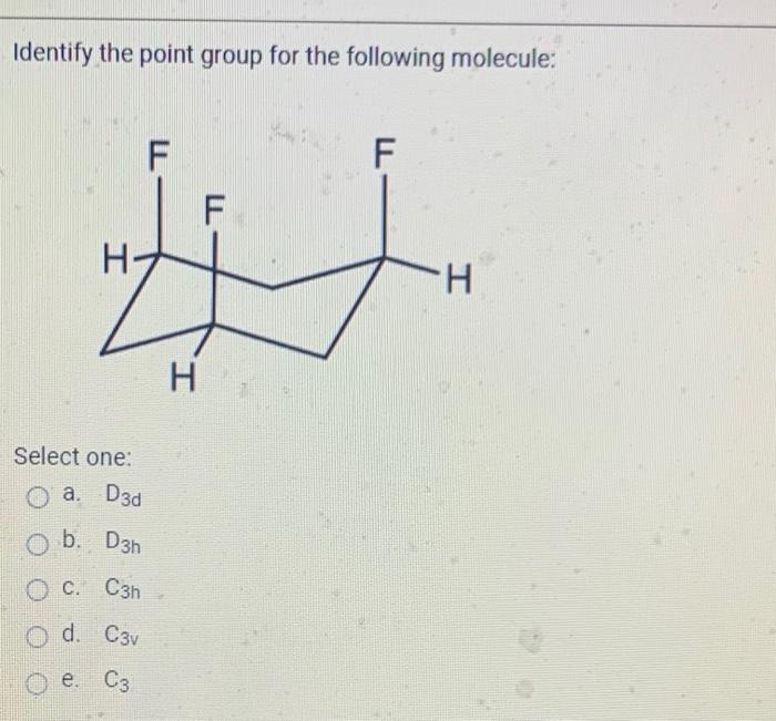 Solved Identify the point group for the following molecule: | Chegg.com