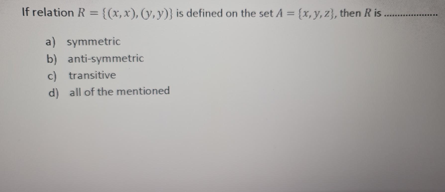 Solved If relation R = {(x,x),(y, y)} is defined on the set | Chegg.com