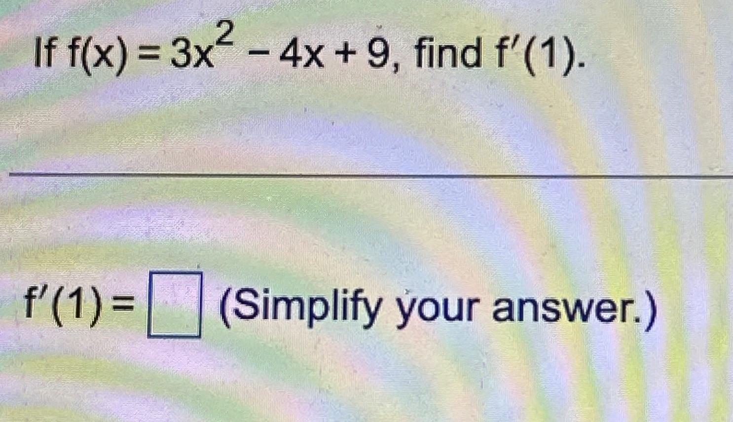 Solved If f(x)=3x2-4x+9, ﻿find f'(1)f'(1)=, (Simplify your | Chegg.com