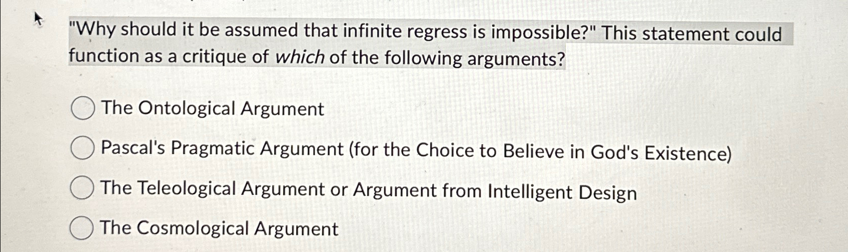 Solved "Why should it be assumed that infinite regress is | Chegg.com