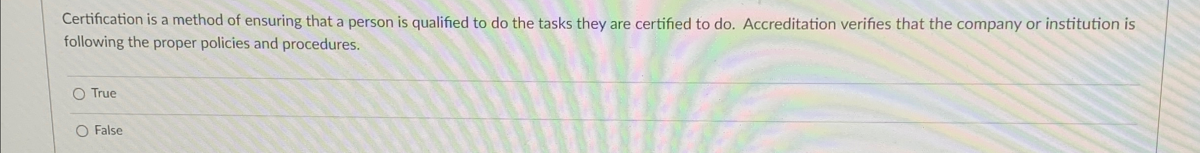 Solved Certification is a method of ensuring that a person | Chegg.com