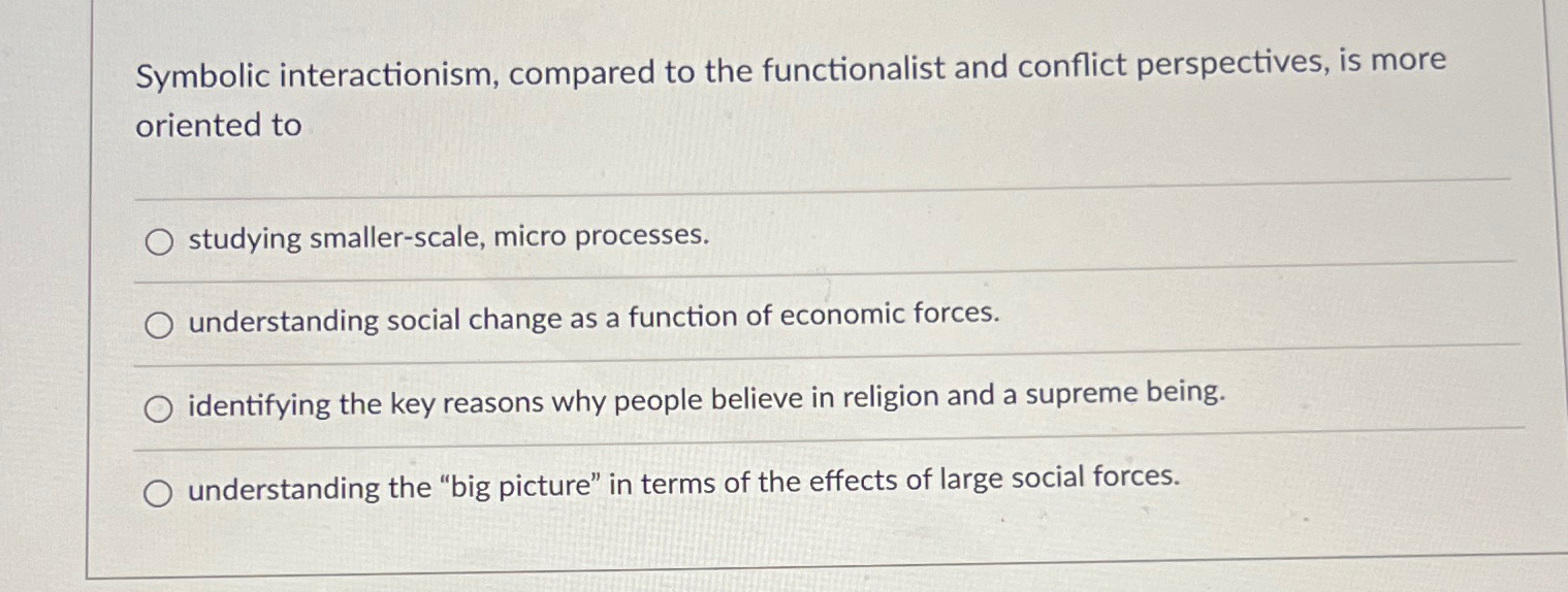 Solved Symbolic interactionism, compared to the | Chegg.com