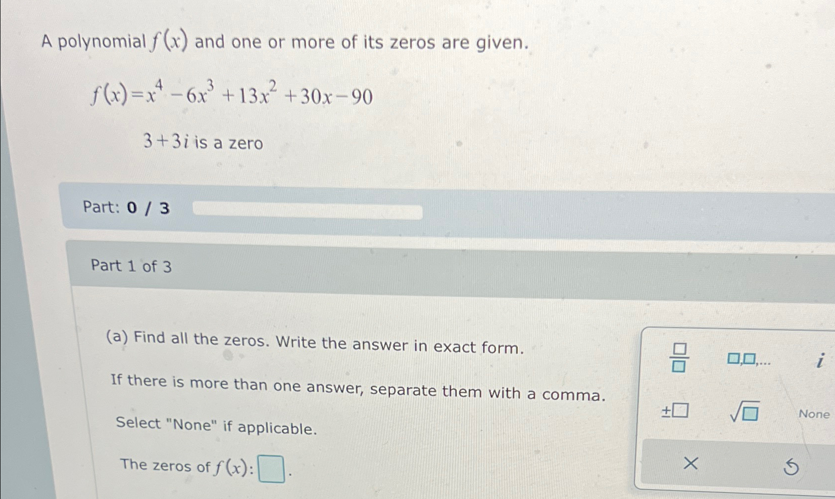 Solved A polynomial f(x) ﻿and one or more of its zeros are | Chegg.com