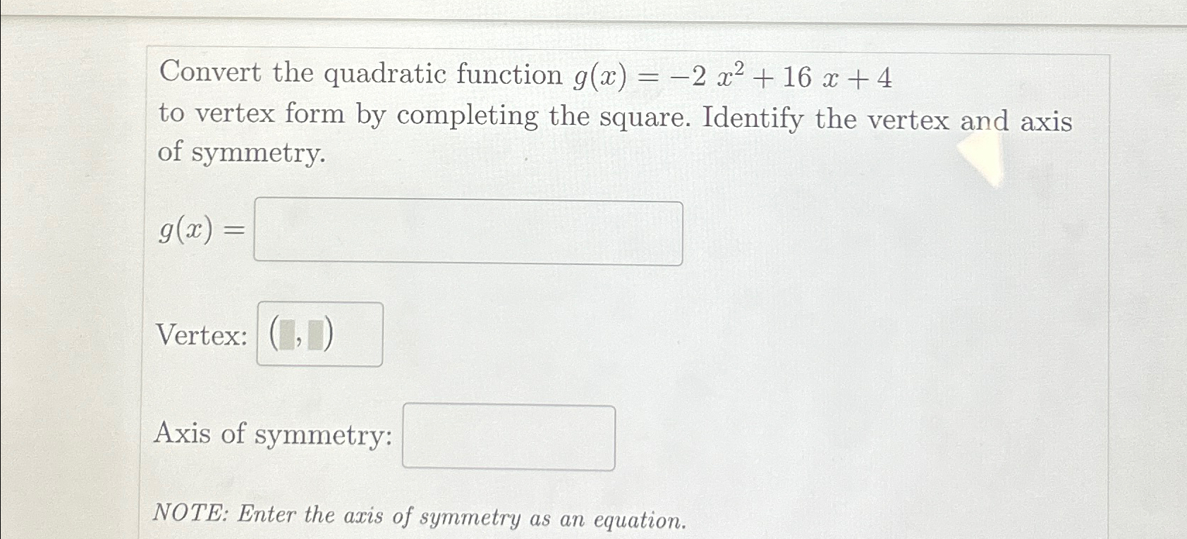 Solved Convert the quadratic function g(x)=-2x2+16x+4 ﻿to | Chegg.com