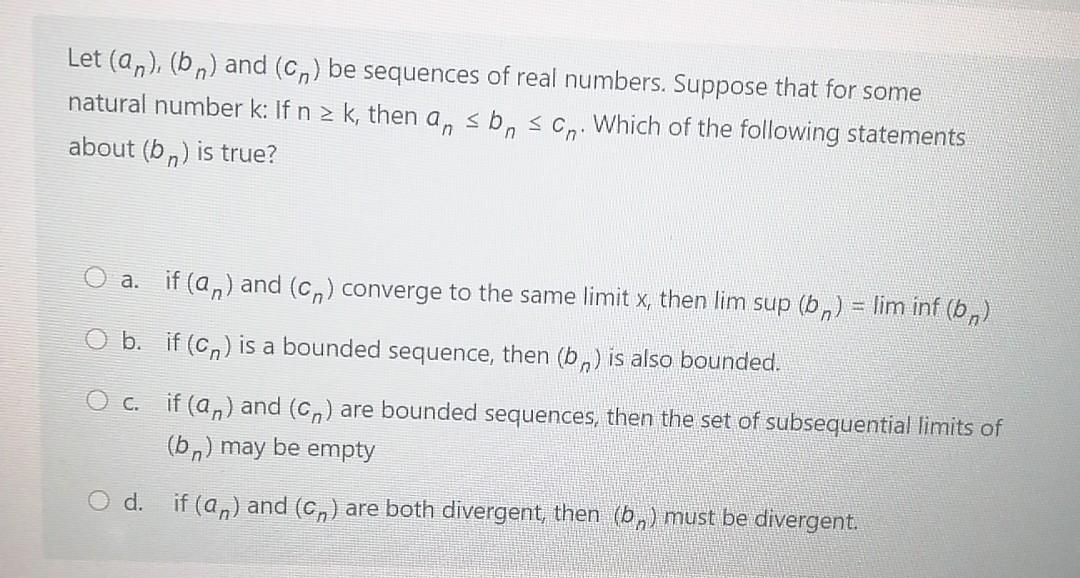Solved Let (an), (bn) and (Cn) be sequences of real numbers. | Chegg.com