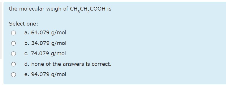 Solved the molecular weigh of CH3CH2COO H ﻿isSelect | Chegg.com