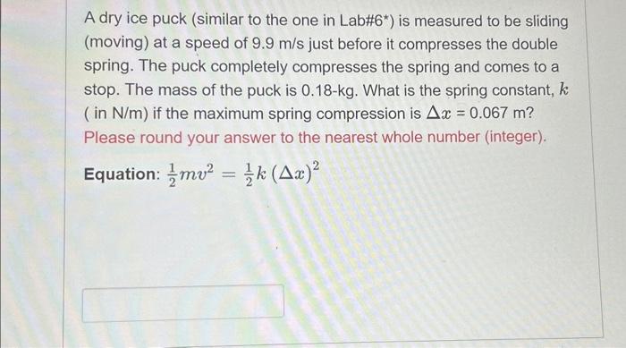 Solved The dry ice puck in Lab\#6* compresses the double | Chegg.com