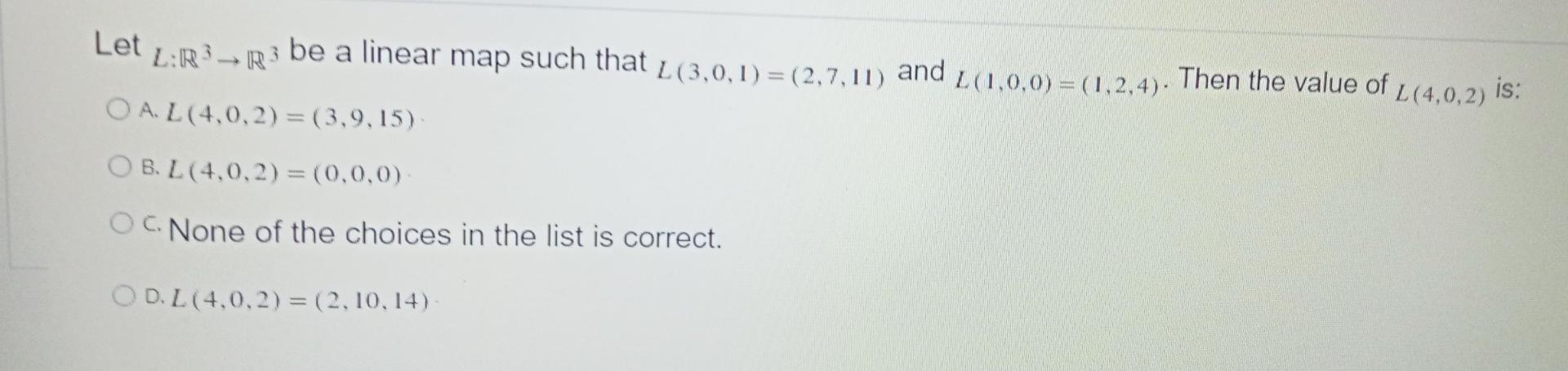 Solved Let L:R3-R : be a linear map such that L(3,0,1) = | Chegg.com