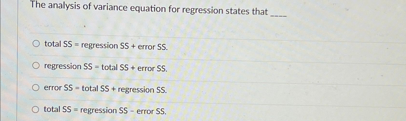 Solved The analysis of variance equation for regression | Chegg.com