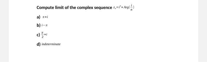Solved Compute limit of the complex sequence 2,=1*+Arg) a) | Chegg.com