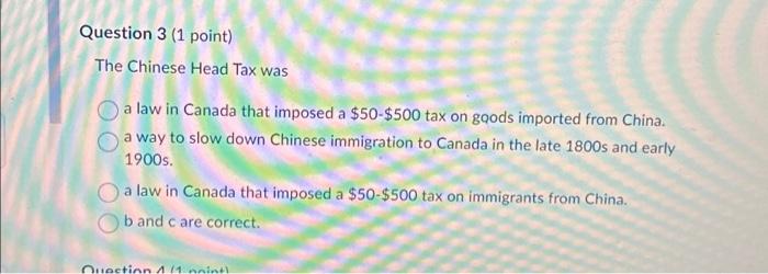 Solved Question 3 (1 point) The Chinese Head Tax was a law | Chegg.com