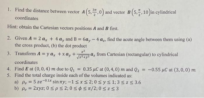 Solved 1. Find the distance between vector A(5,23π,0) and | Chegg.com